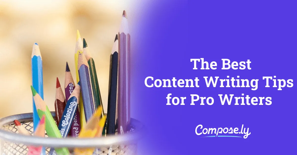 20 Best Content Writing Tips for Beginner and Pro Writers | Compose.ly