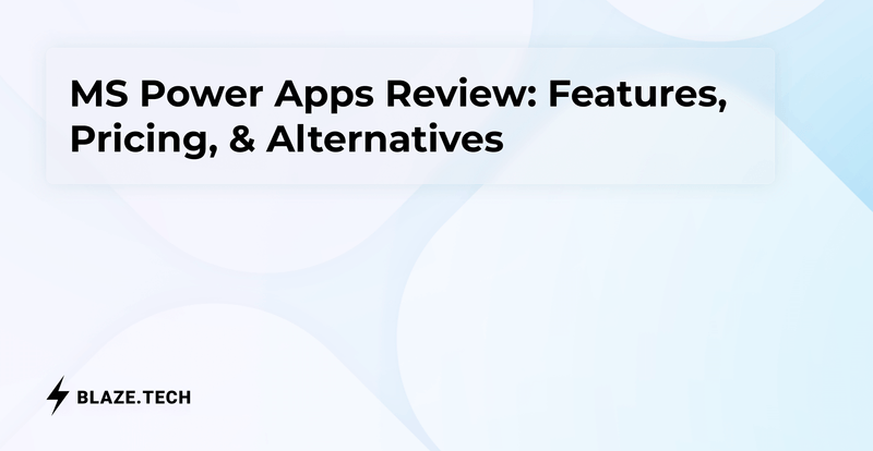 MS Power Apps Review (2025): Features, Pricing, & Alternatives