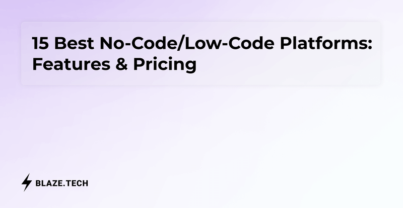 15 Best No-Code/Low-Code Platforms (2025): Features & Pricing