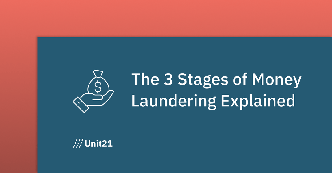 The 3 Stages of Money Laundering Explained | Unit21 - Blog | Unit21