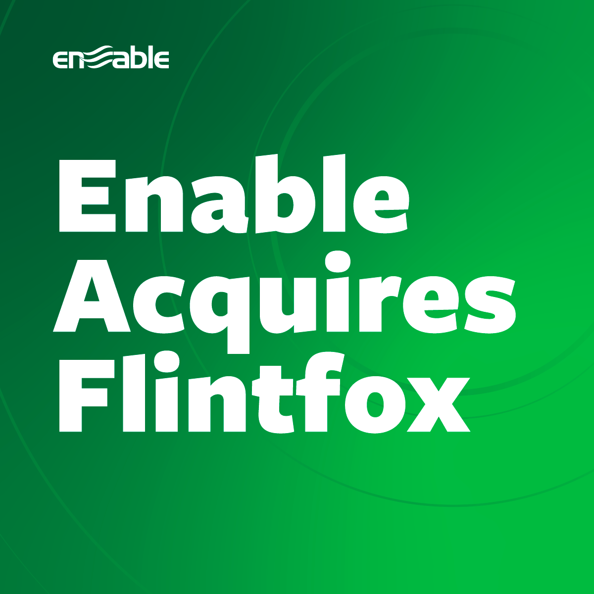 Enable Acquires Flintfox