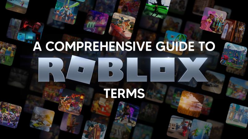 A Comprehensive Guide to Roblox Terms: A Dictionary for Players