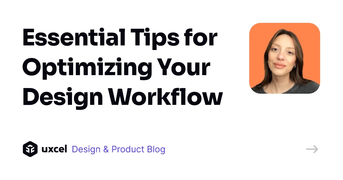 Essential Tips for Optimizing Your Design Workflow | Uxcel
