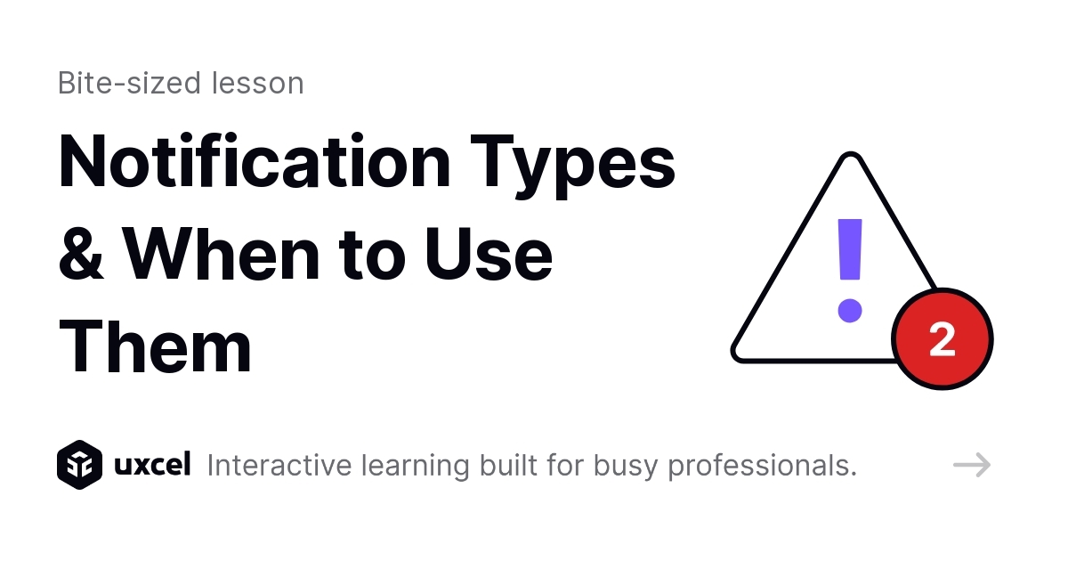 Notification Types & When to Use Them | Uxcel Lesson