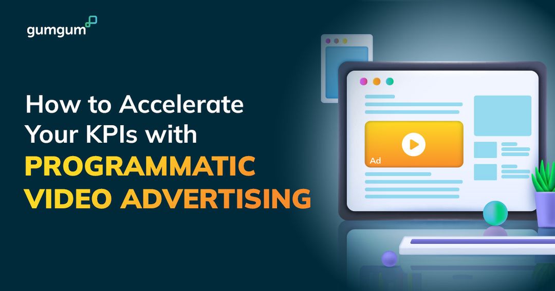 How to Accelerate Your KPIs with Programmatic Video Advertising ...
