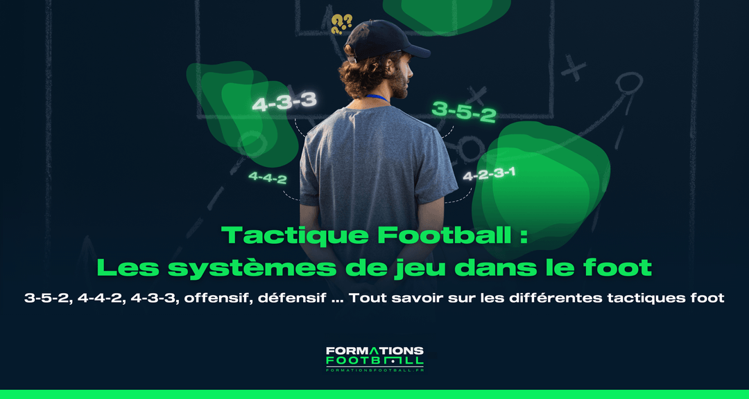 Tactique : Les différents systèmes de jeu au football | Formations Football