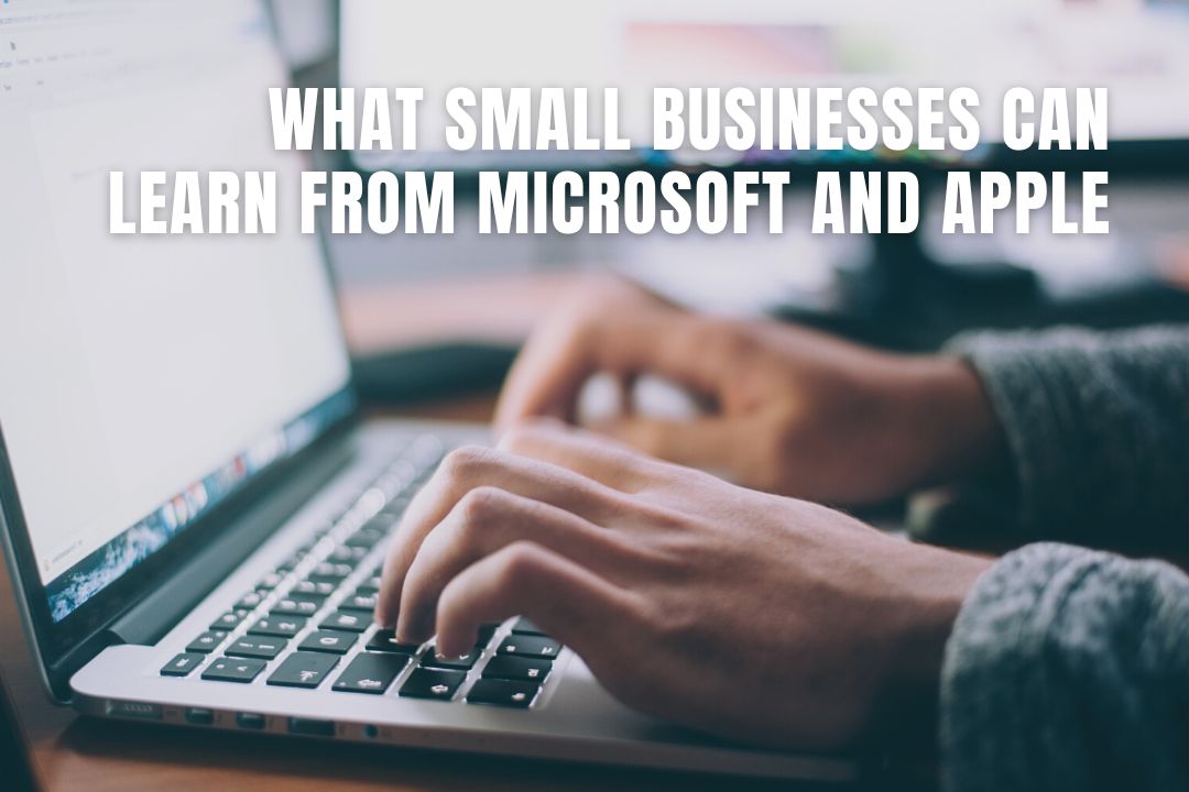 What Small Businesses Can Learn From Microsoft and Apple