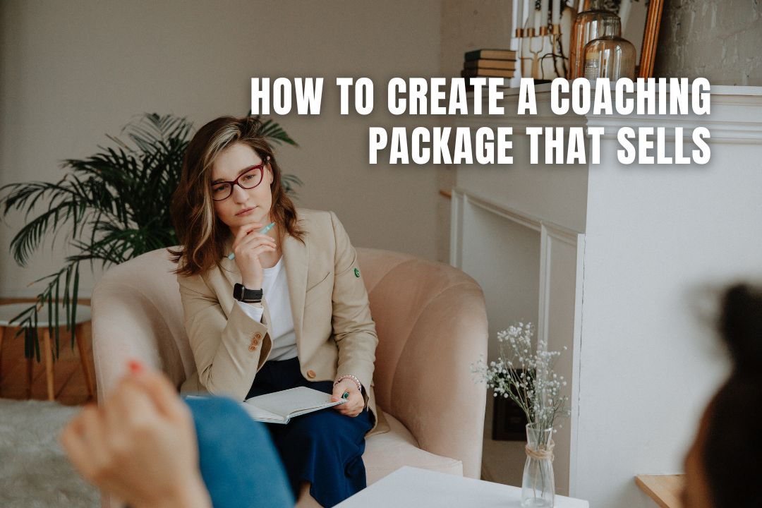 How to Create a Coaching Package That Sells Repeatedly