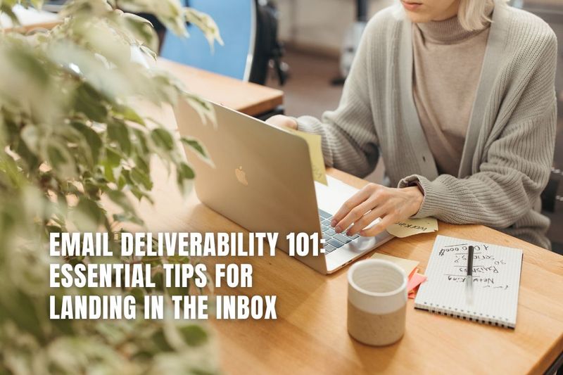 Email Deliverability 101: Essential Tips for Landing in the Inbox