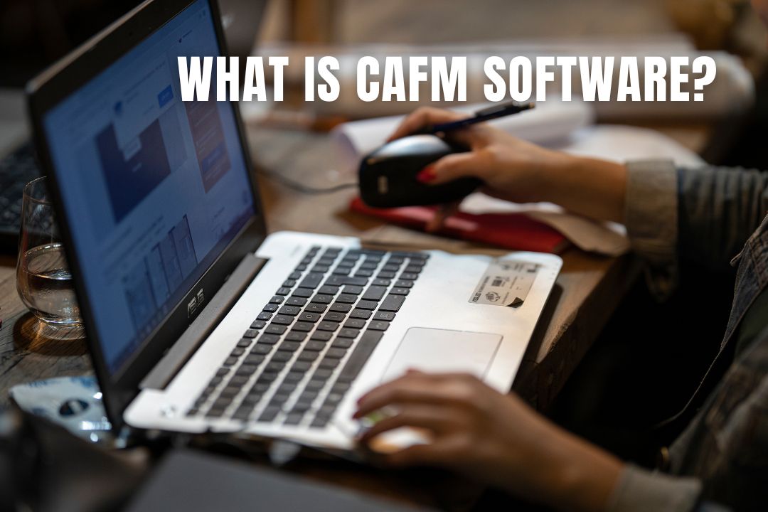 The Advantage of Using CAFM Software: A Complete Guide