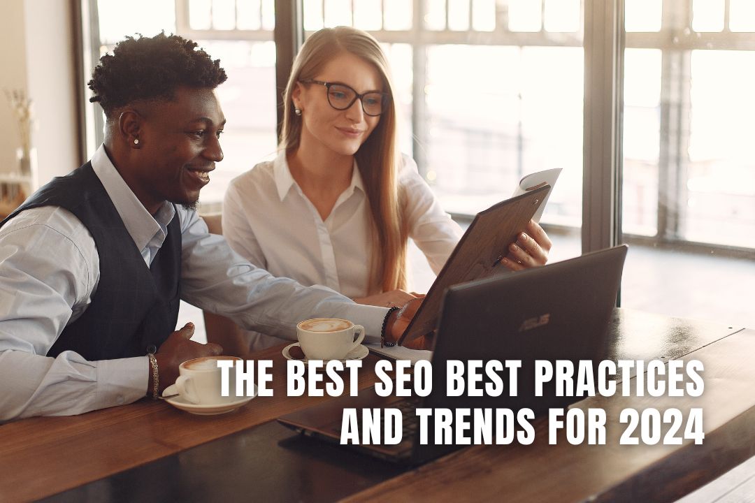 The Best SEO Best Practices and Trends for 2024