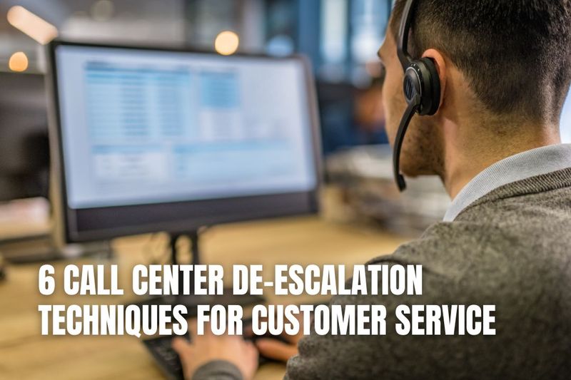 6 Call Center De-Escalation Techniques for Customer Service