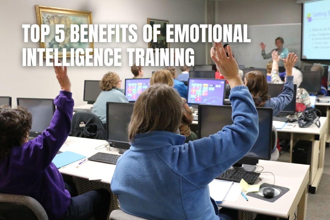 Top 5 Benefits Of Emotional Intelligence Training