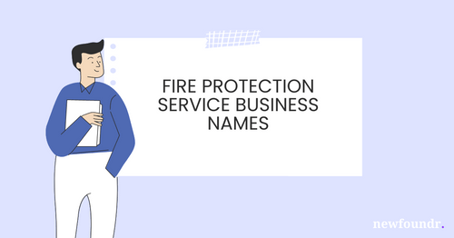 75+ Unique, Creative & Catchy Fire Protection Service Business Names Ideas
