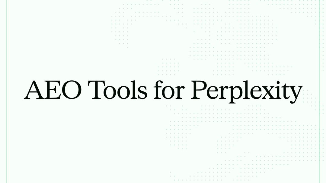 Best AEO Tool for Perplexity: How to Optimize Visibility on Perplexity