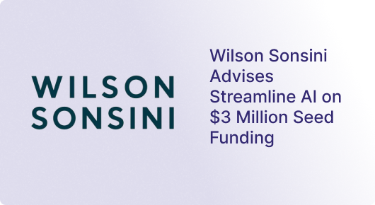 Wilson Sonsini Law Firm Advises Streamline AI on $3 Million Seed Funding