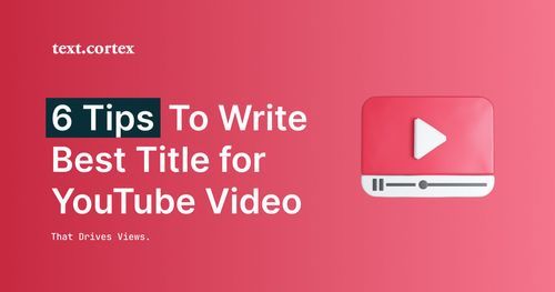 6 Tips To Write Best Title for YouTube Video That Drives Views