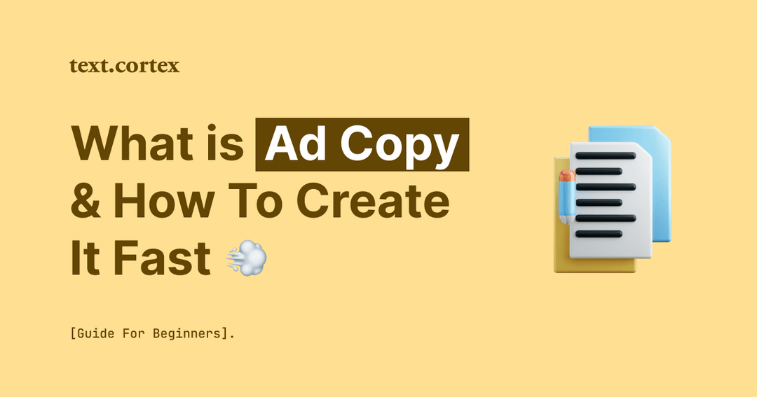 What Is Ad Copy & How To Create It Fast in 2025 [Guide For Beginners]