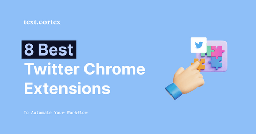 8 Best Twitter Chrome Extensions to Automate Your Workflow