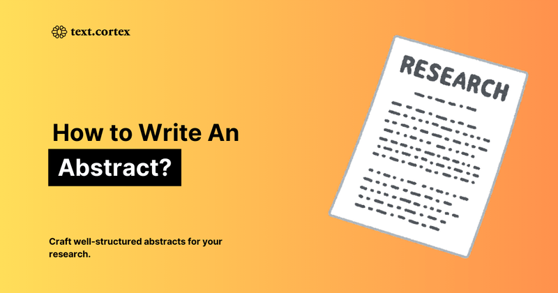 How to Write an Abstract? (5 Steps & Examples)
