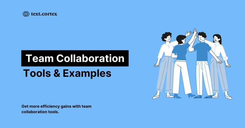 What are Team Collaboration Tools? [Definition & Examples]