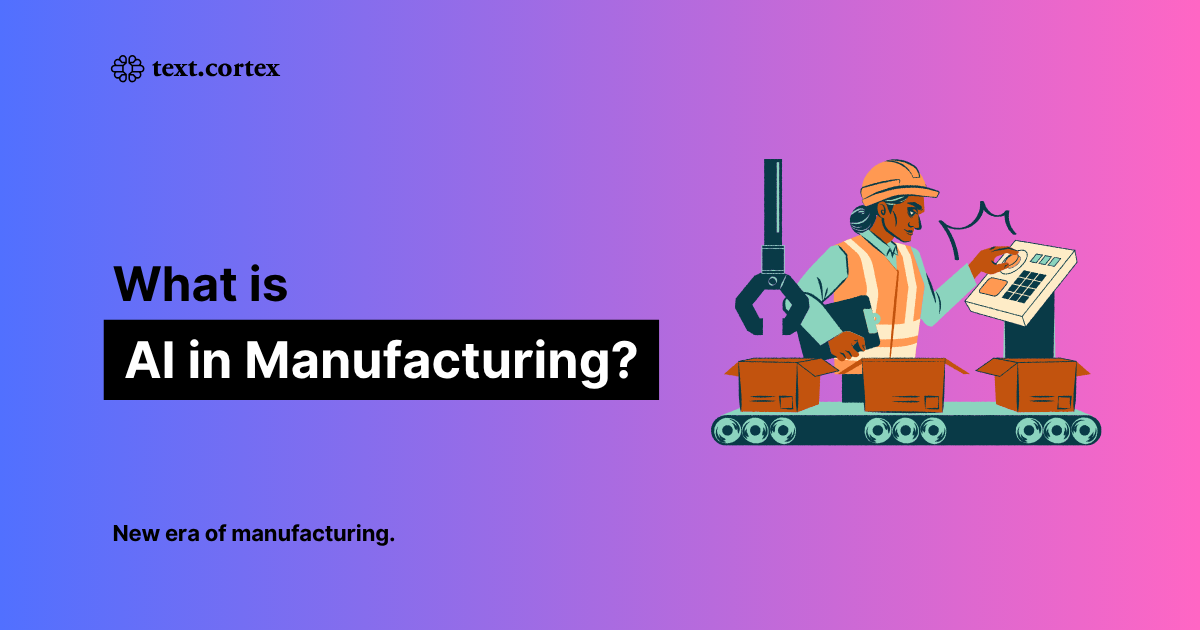 What is AI in Manufacturing? Benefits & Use Cases