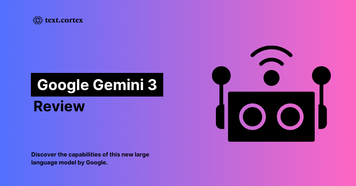 Gemini 3 Review : Features & How to Access