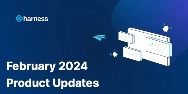 February 2024 Product Updates