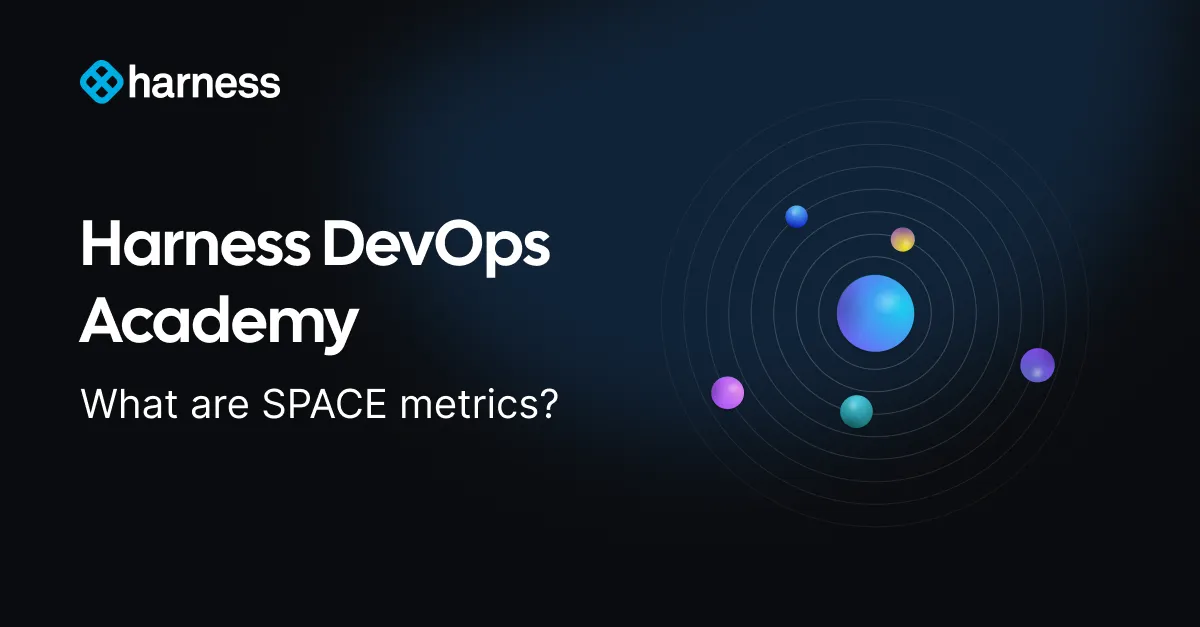 What are SPACE Metrics? | Harness Glossary | Harness