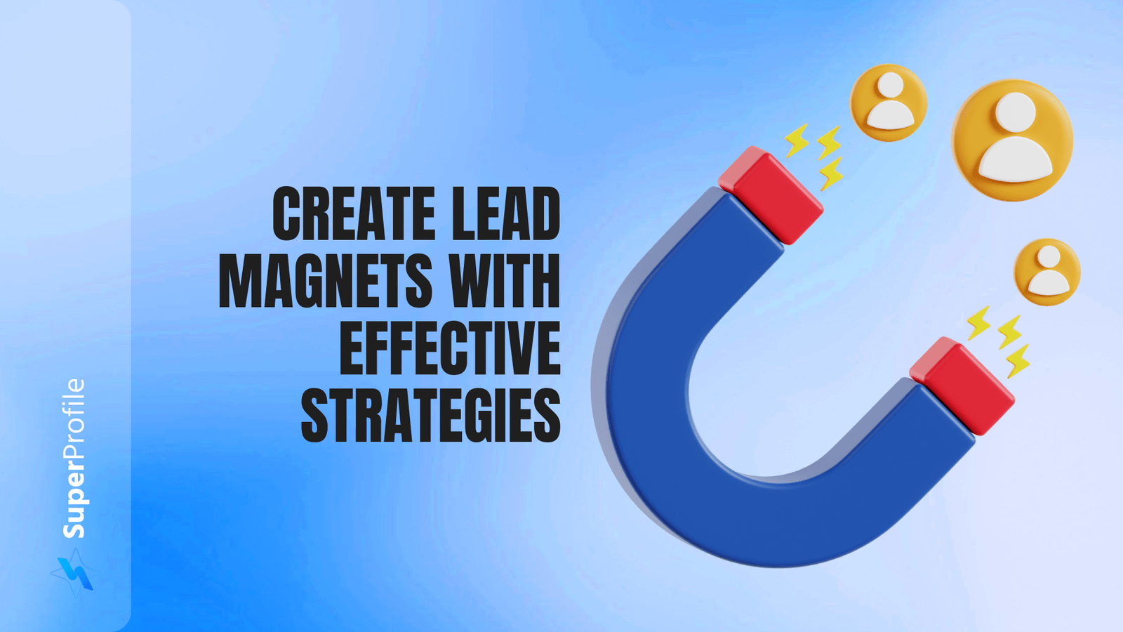 Step-by-Step Guide On How To Create Lead Magnets, with Effective ...
