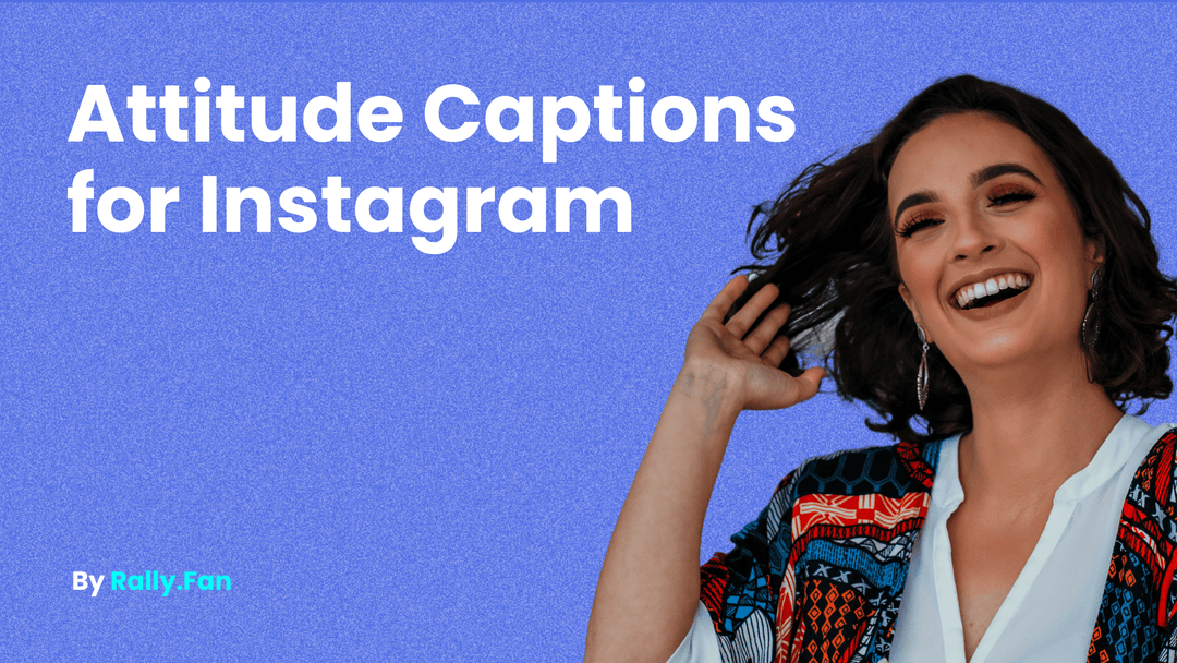 The 110 BEST Attitude Captions for Instagram [2025 List] | Rally.Fan™