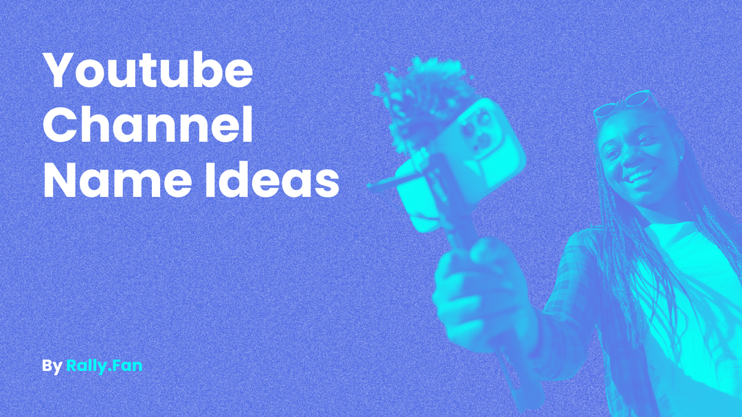 The 220+ Best Youtube Channel Name Ideas [2024 List] | Rally.Fan™