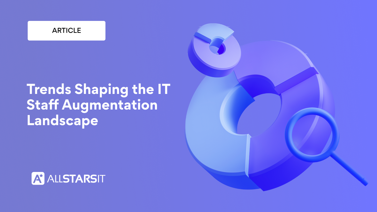 Trends Shaping the IT Staff Augmentation Landscape