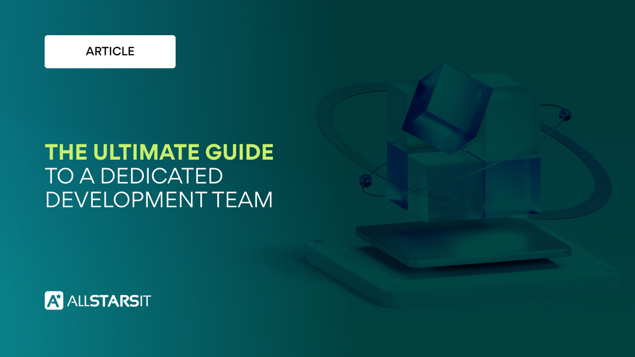 The ultimate guide to a dedicated development team