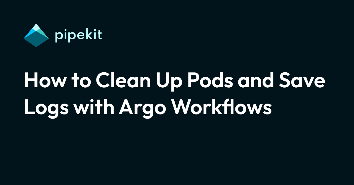 How to Clean Up Pods and Save Logs with Argo Workflows
