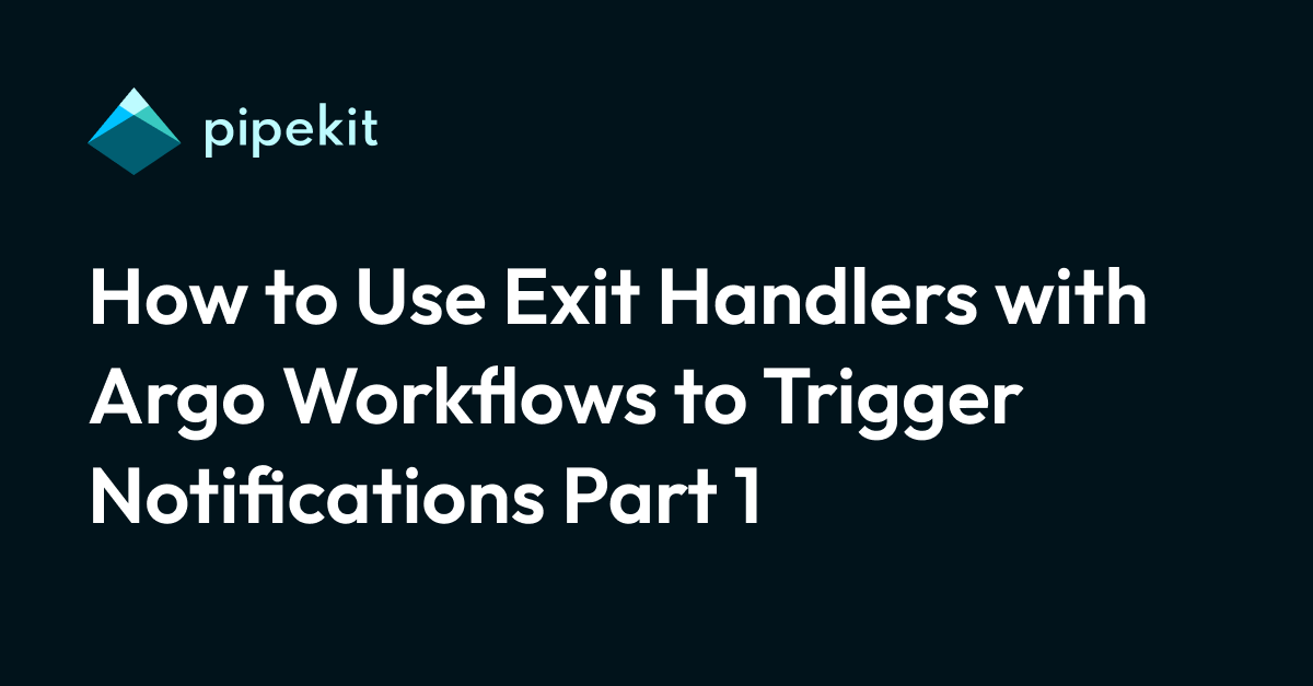 How to Use Exit Handlers with Argo Workflows to Trigger Notifications Part 1