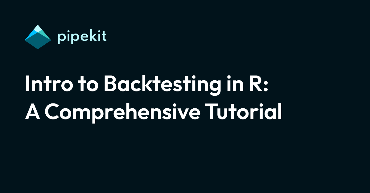Intro to Backtesting in R: A Comprehensive Tutorial