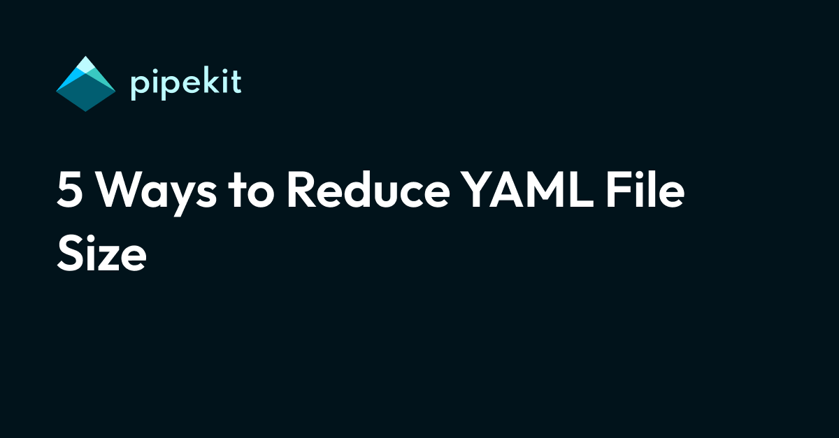 5 Ways to Reduce YAML File Size