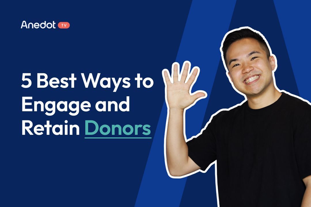 Donor Engagement: 5 Best Ways to Engage and Retain Donors | Anedot