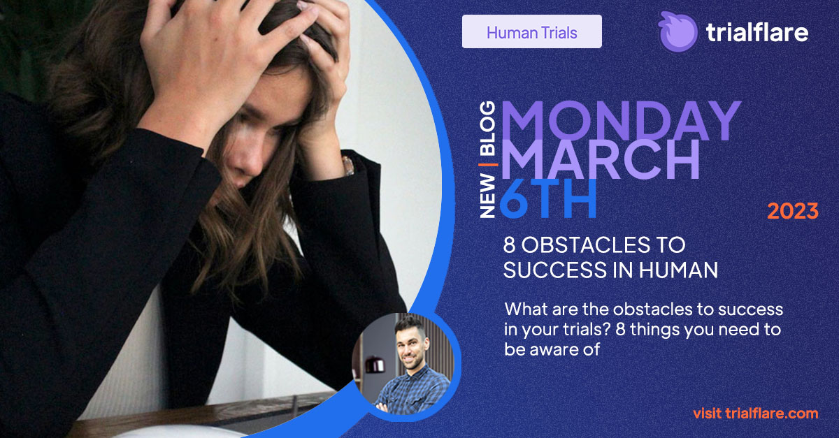 Trialflare Blog - 8 Obstacles to Success in Human Trials