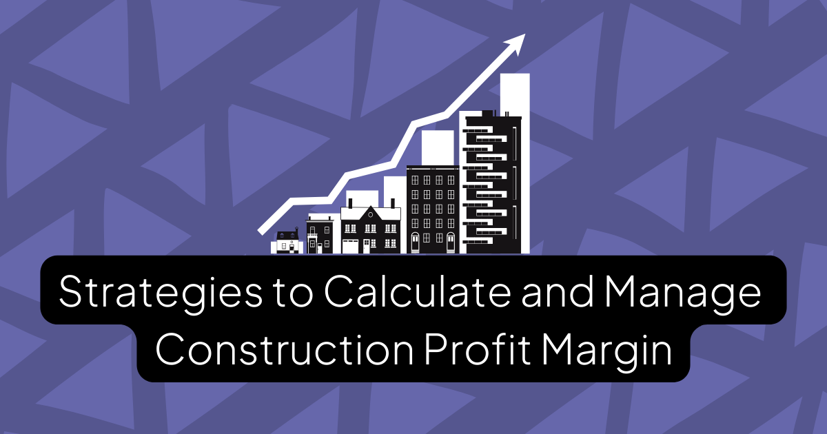 Strategies for Managing Construction Profit Margin and Overhead ...