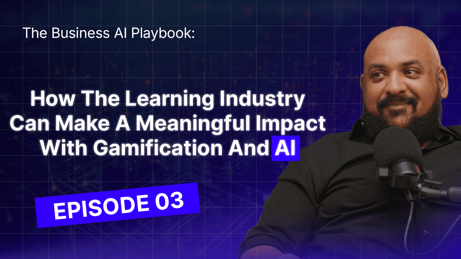 How The Learning Industry Can Make A Meaningful Impact With Gamification And AI with Dr Ashwin Mehta