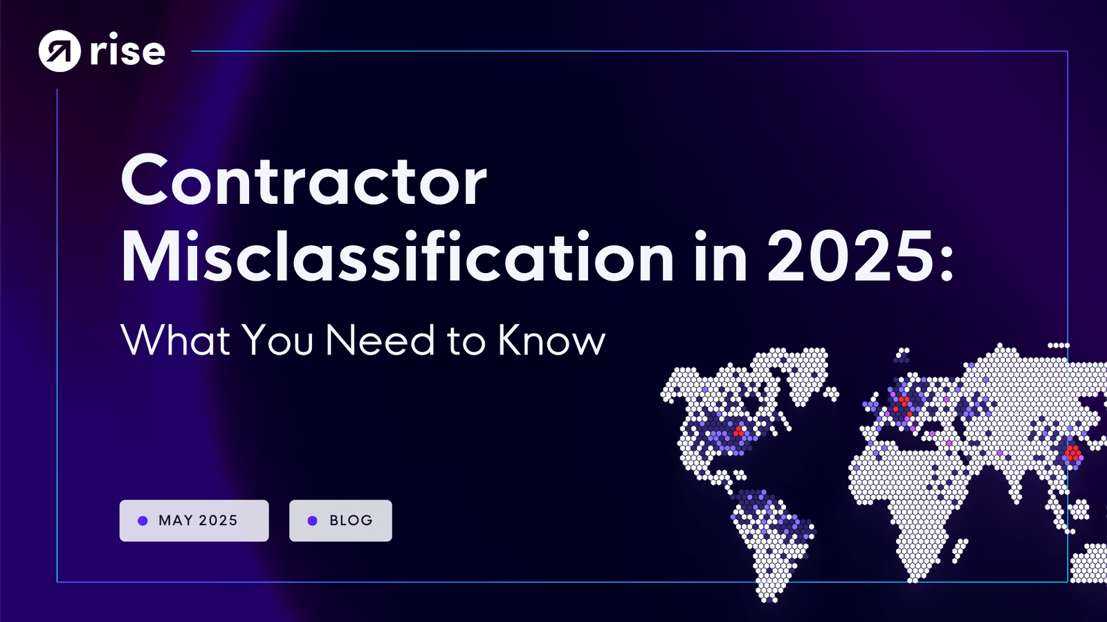 Rise | Contractor Misclassification in 2025: What You Need to Know