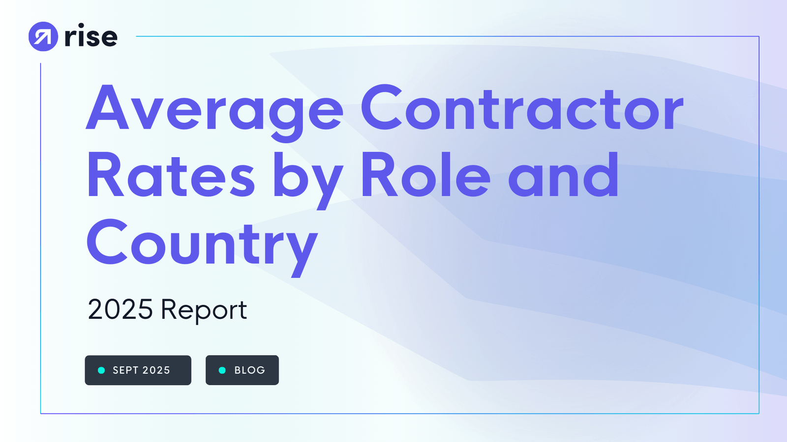 Rise | Average Contractor Rates by Role and Country (2025 Edition)