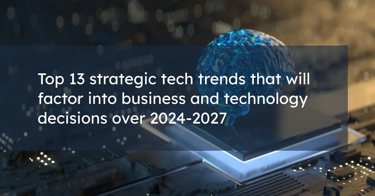 Top 13 strategic tech trends that will factor into business and ...