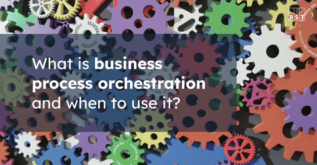 What is business process orchestration, and when to use it? | RST Software