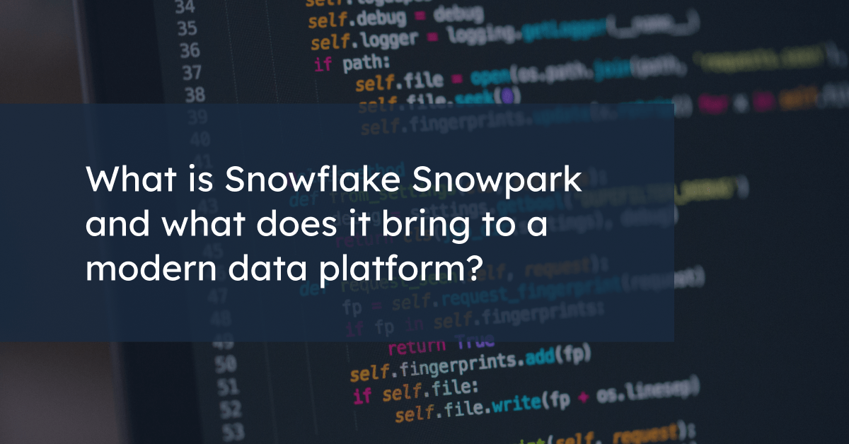 What is Snowflake Snowpark and what does it bring to a modern data platform? | RST Software