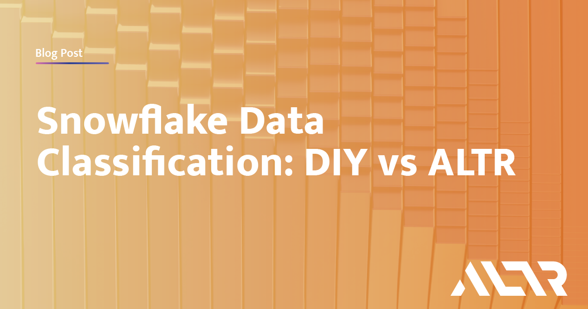 Snowflake Data Classification: DIY vs ALTR