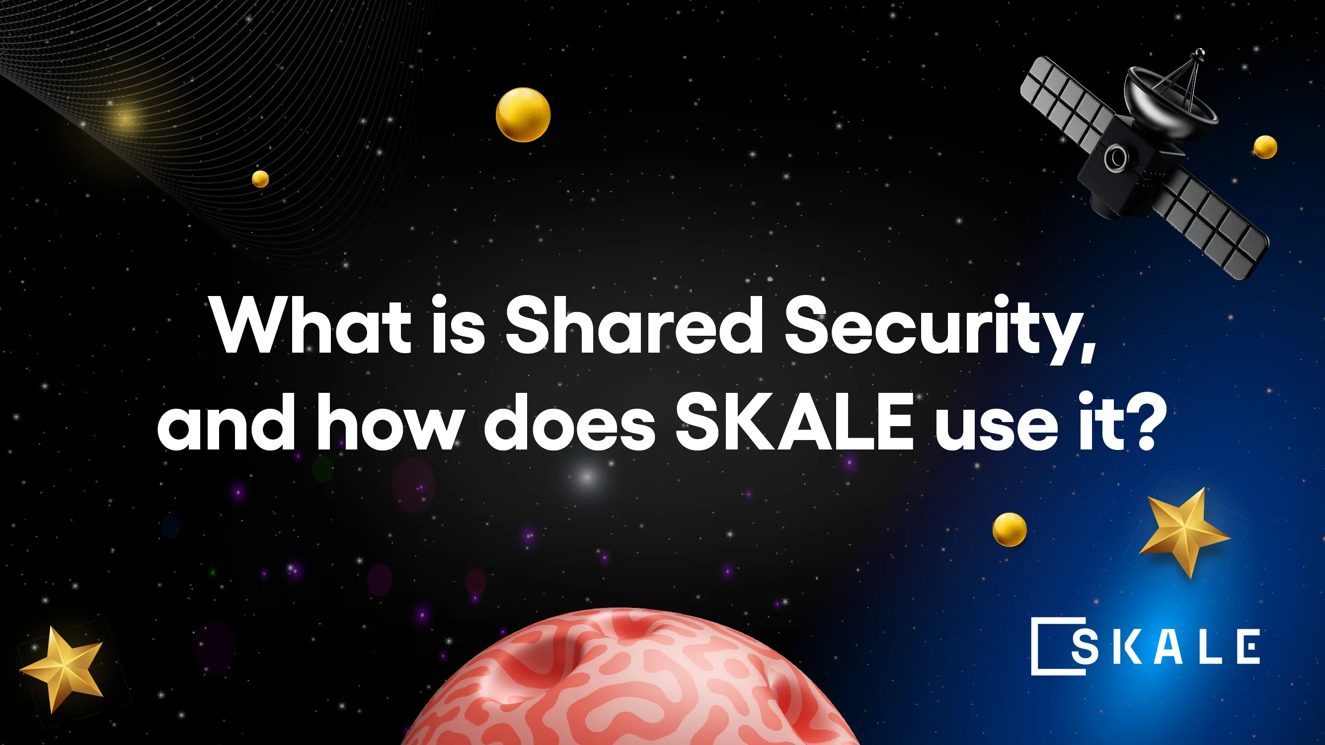 What is Shared Security, and How Does SKALE Use It?