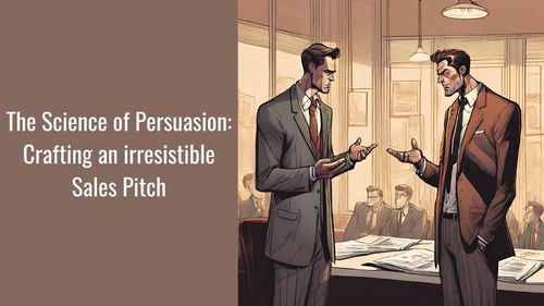 The Science of Persuasion: Crafting an irresistible Sales Pitch | Claap